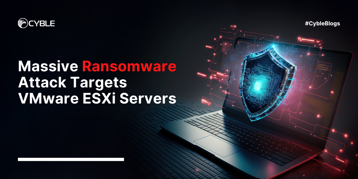 Cyble Massive Ransomware Attack Targets Vmware Esxi Servers