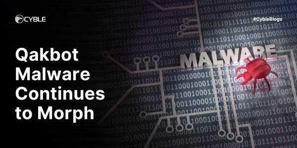 Cyble - Qakbot Malware Continues To Morph