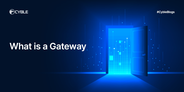 What Is A Gateway? Types, Features & Advantages - Cyble