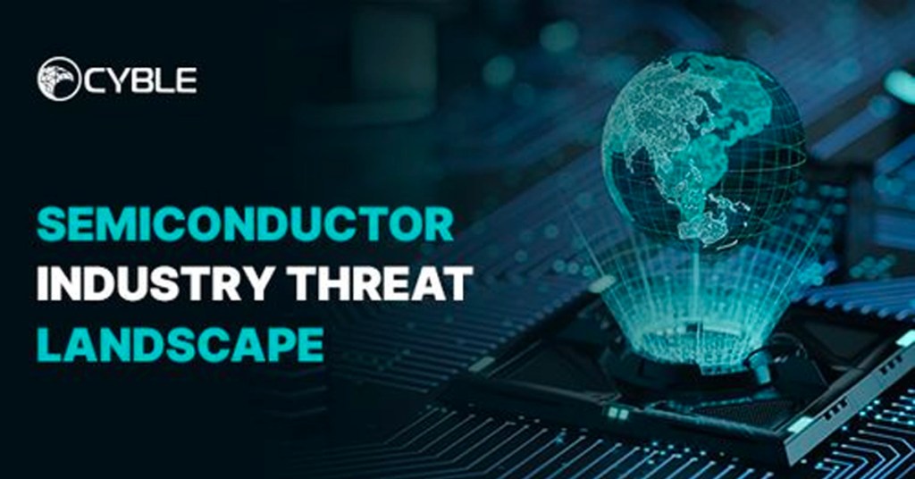 Semiconductor Industry Threat Landscape — Cyble