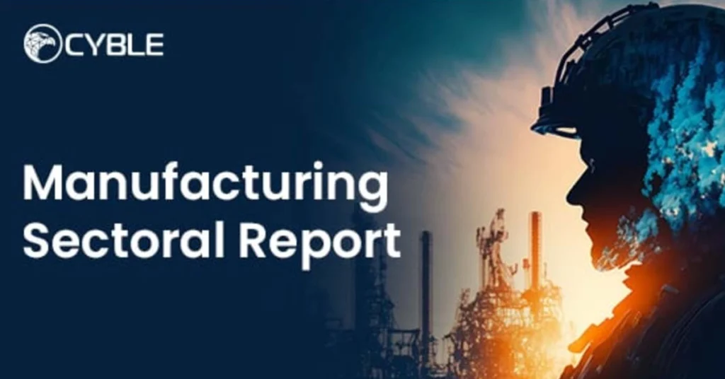 Manufacturing Sectoral Report | Cyble Research Report