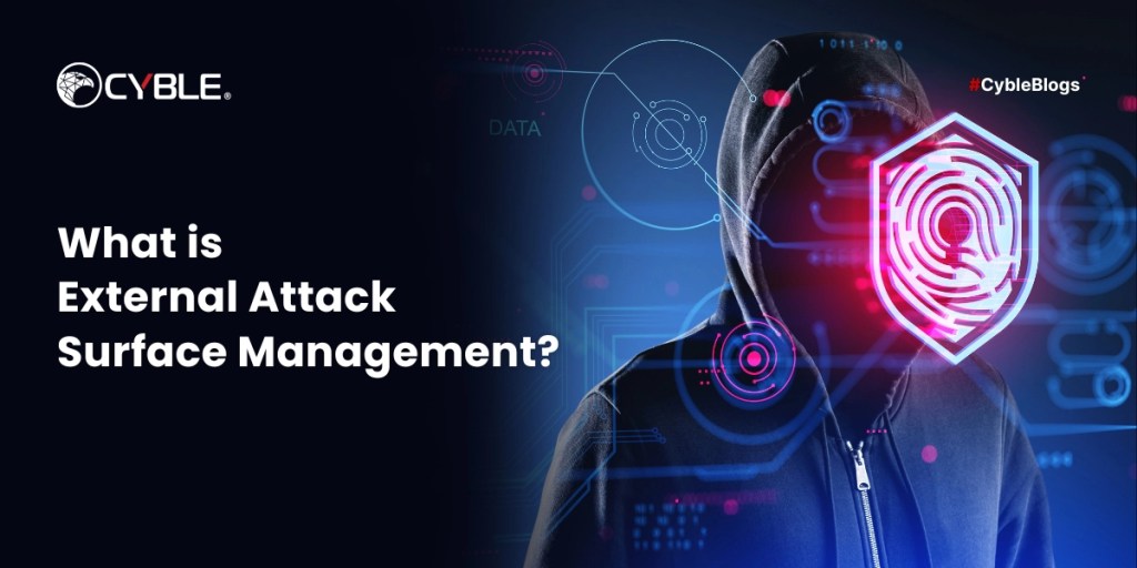 What Is External Attack Surface Management? - Cyble