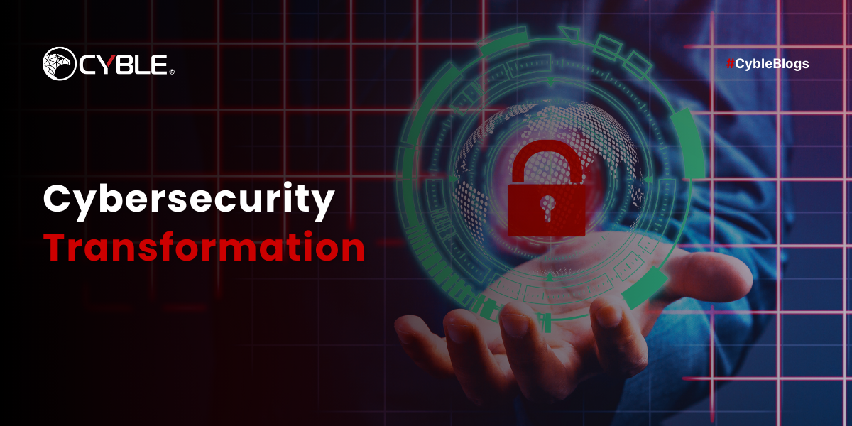 What Is Cybersecurity Transformation? - Cyble