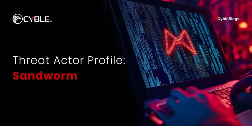 Sandworm: Threat Actor Profile - Cyble
