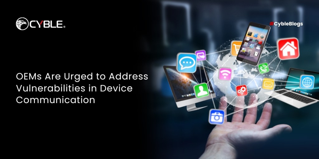 OEMs Urged To Fix Device Communication Vulnerabilities