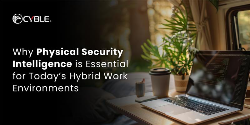 Physical Security Intelligence In Hybrid Work Environments