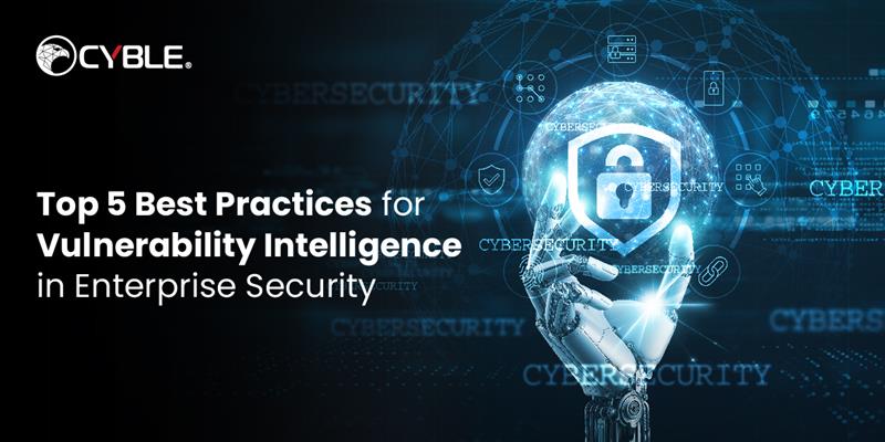 Top 5 Best Practices For Effective Vulnerability Intelligence