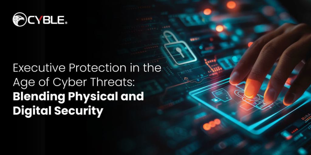 Executive Protection: Merging Physical & Digital Security
