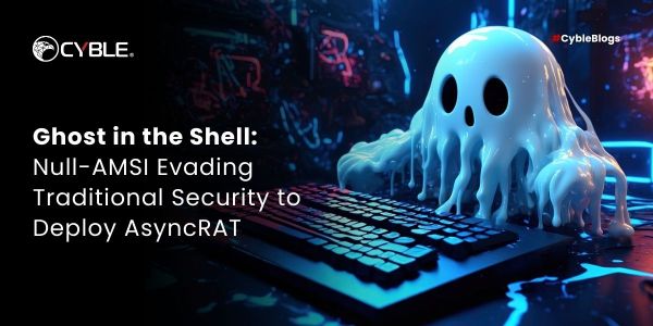 Null-AMSI Evading Security To Deploy AsyncRAT