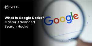 What Is Google Dorks? Master Advanced Search Hacks 2025
