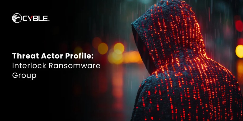 Interlock Ransomware Group: Tactics, Targets & Mitigation