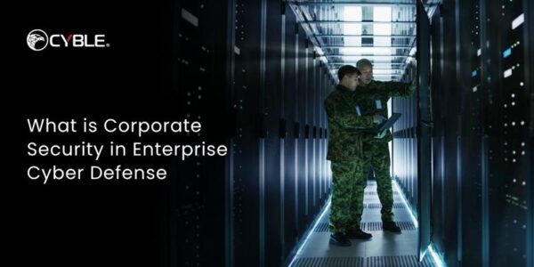 What Is Corporate Security In Enterprise Cyber Defense?